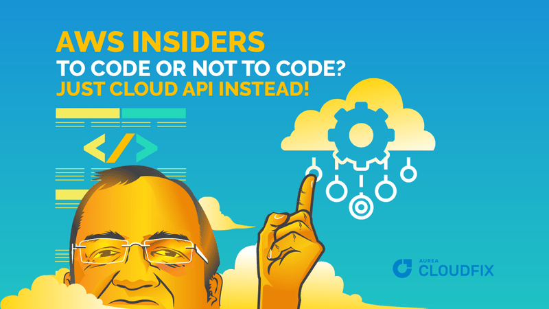 To Code Or Not To Code Just Cloud Api Instead Cloudfix 1910