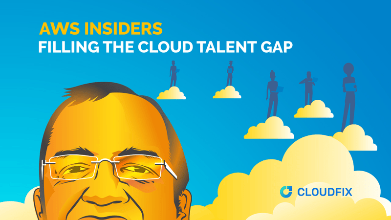 Filling the Cloud talent gap | CloudFix | CloudFix
