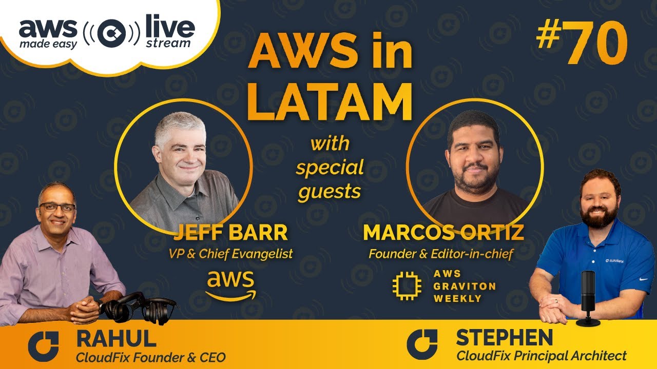 AWS in LATAM with Jeff Barr and Marcos Ortiz | CloudFix