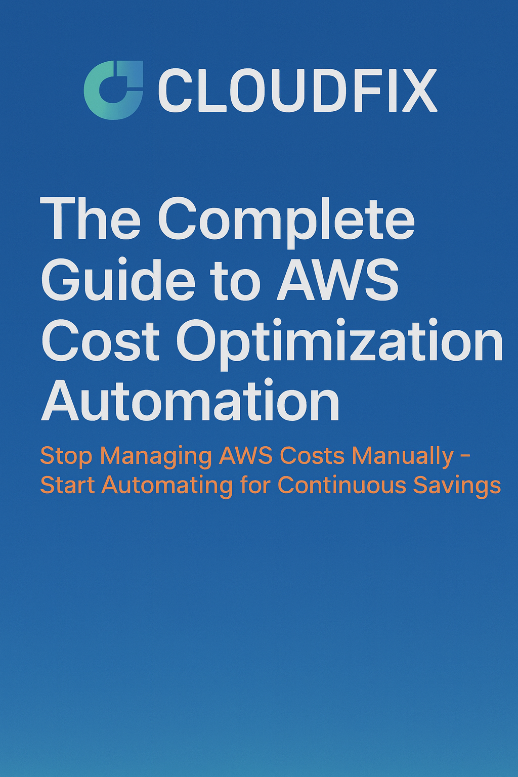 The Complete Guide to AWS Cost Optimization Automation | CloudFix